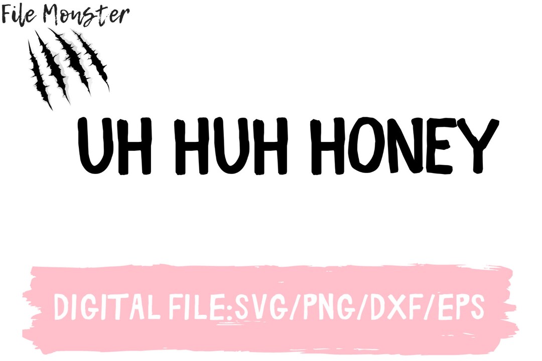 Uh Huh Honey Svg, Music Svg, Honey Cutting File, Trending Svg , Song ...