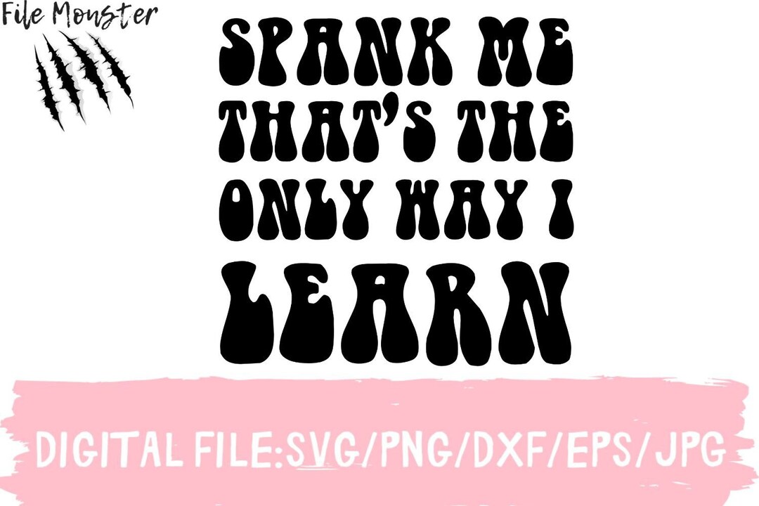 Spank Me Thats the Only Way I Learn Svg Funny Dad Svg Best - Etsy