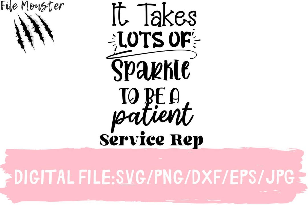 Patient Service Rep SVG, It Takes Lots of Sparkle to Be a Patient ...