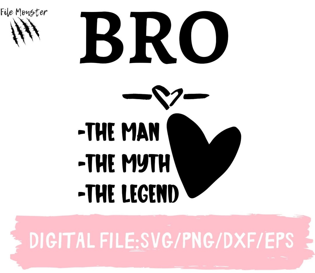Bro the Man the Myth Svg, Big Bro Svg, Best Brother Svg, Brother Quote ...