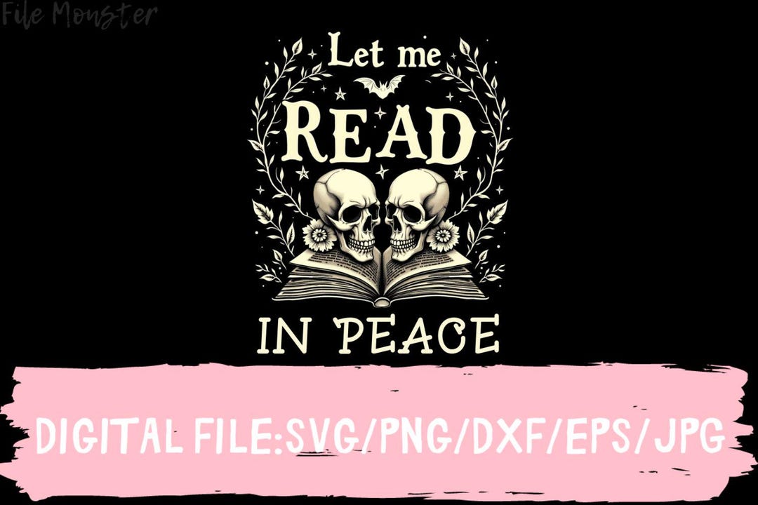 Let Me Read in Peace Svg, Skeleton and Books SVG, Book Lover SVG ...