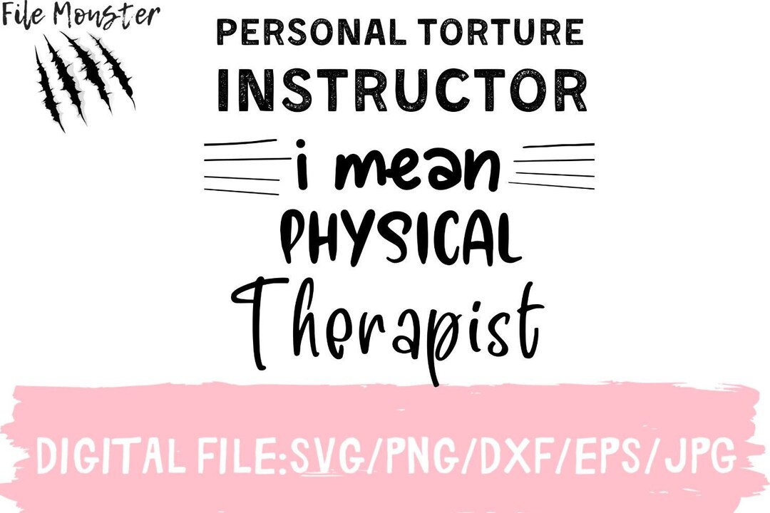 Personal Torture Instructor I Mean Physical Therapist Svg, Physical ...