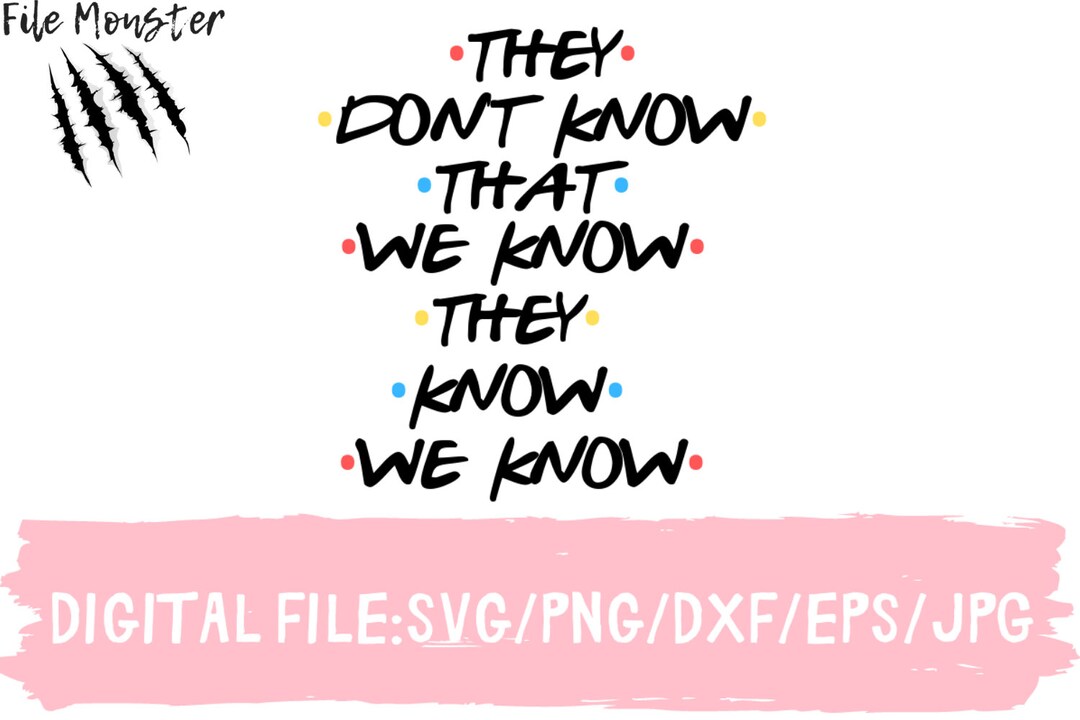 They Don't Know That We Know They Know We Know Digital File SVG for ...