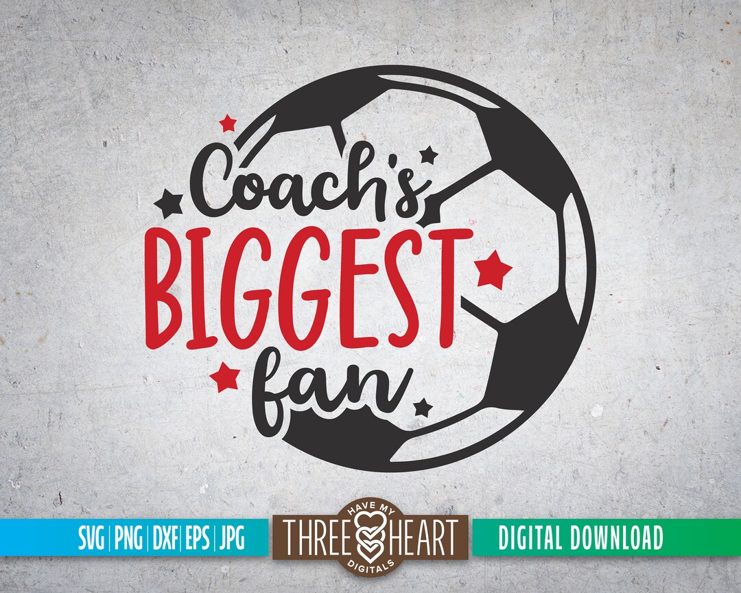 Soccer Coach SVG, Coach's Biggest Fan Shirt, Soccer Ball Cut File ...