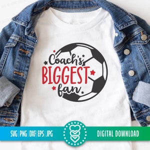 Soccer Coach SVG, Coach's Biggest Fan Shirt, Soccer Ball Cut File ...