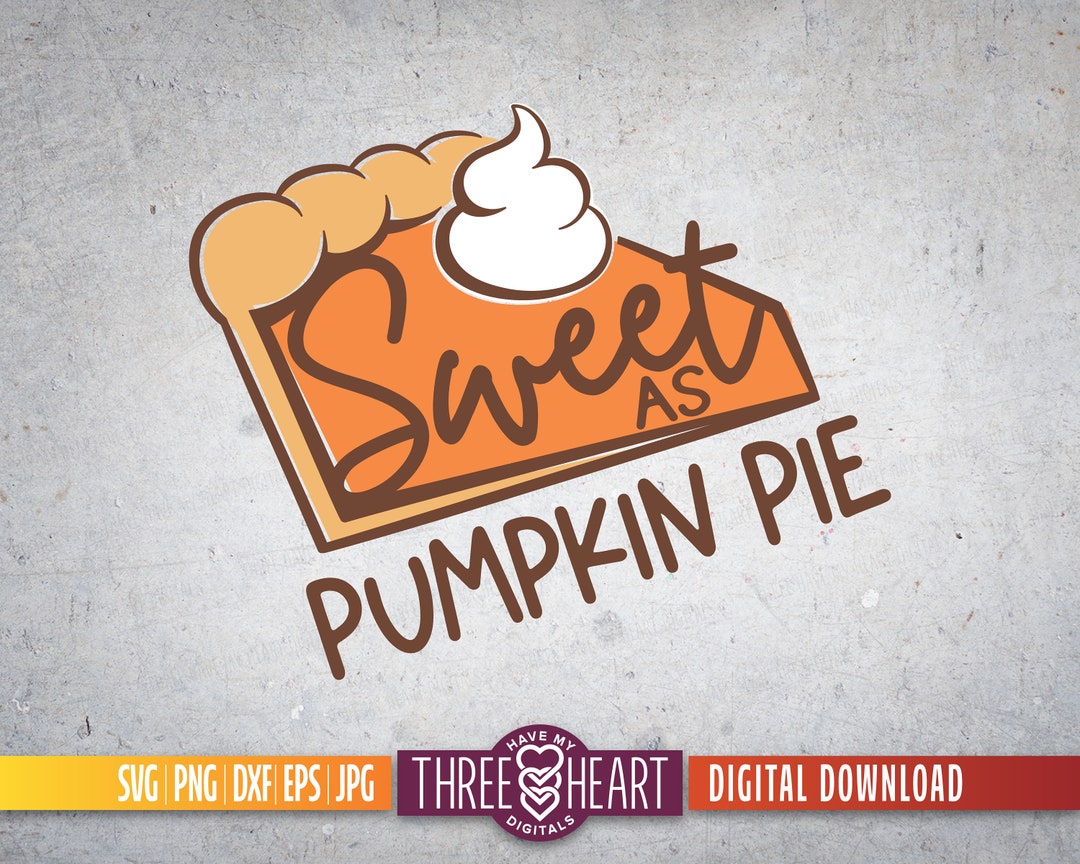 Sweet as Pumpkin Pie SVG Thanksgiving Pie Cut File Kid's - Etsy