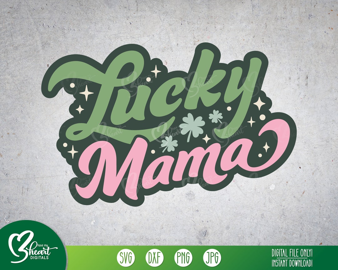 Lucky Mom SVG, Women's St Patrick's Day PNG, the Lucky One Birthday Mom ...