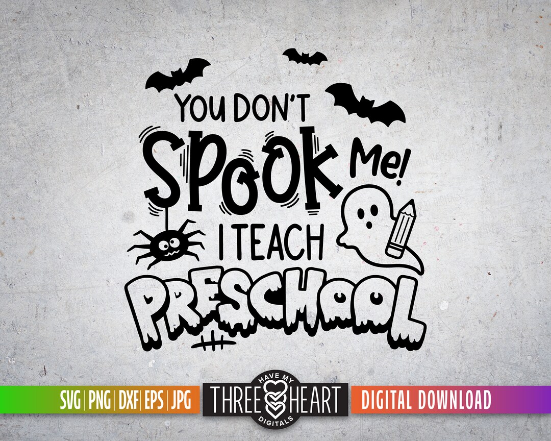 Halloween Teacher SVG, You Don't Spook Me SVG, Preschool Teacher ...