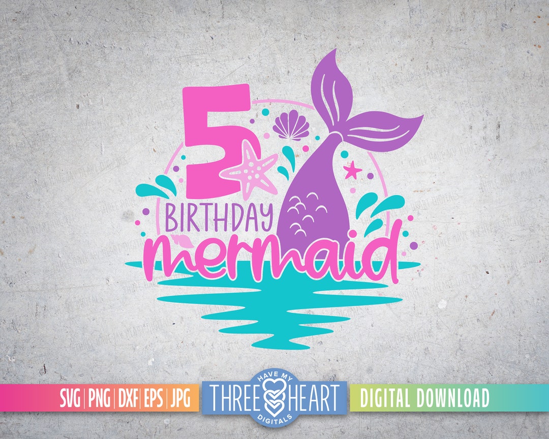 Mermaid Birthday SVG, Mermaid Tail SVG, Fifth Birthday Cut File, Girl's ...