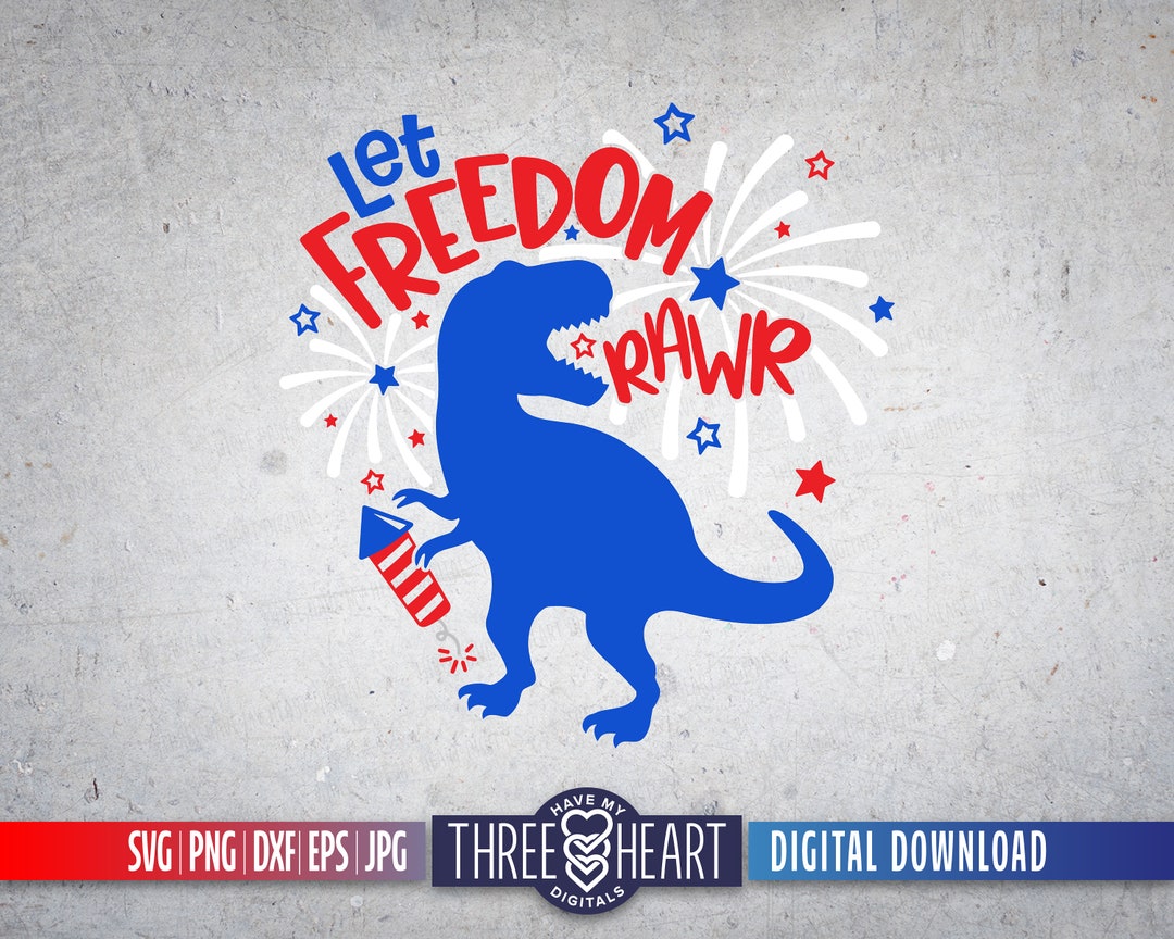 4th of July Dinosaur SVG, Let Freedom Rawr SVG, Patriotic Dinosaur Cut ...