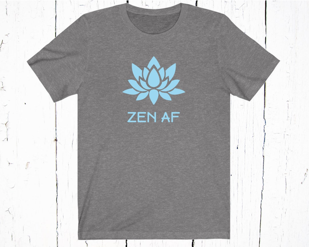 Zen AF T-shirt - Yoga Mantra Namaste Good Vibes Mindfulness Shirt Zen ...