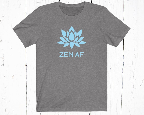 Zen AF T-shirt Yoga Mantra Namaste Good Vibes Mindfulness | Etsy