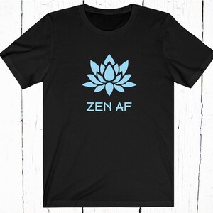 Zen AF T-shirt - Yoga Mantra Namaste Good Vibes Mindfulness Shirt Zen ...