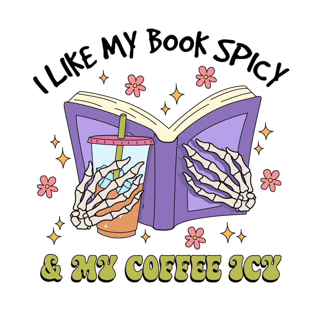 I Like My Books Spicy and My Coffee Icy Png, Book Lover Png, Booked Png ...