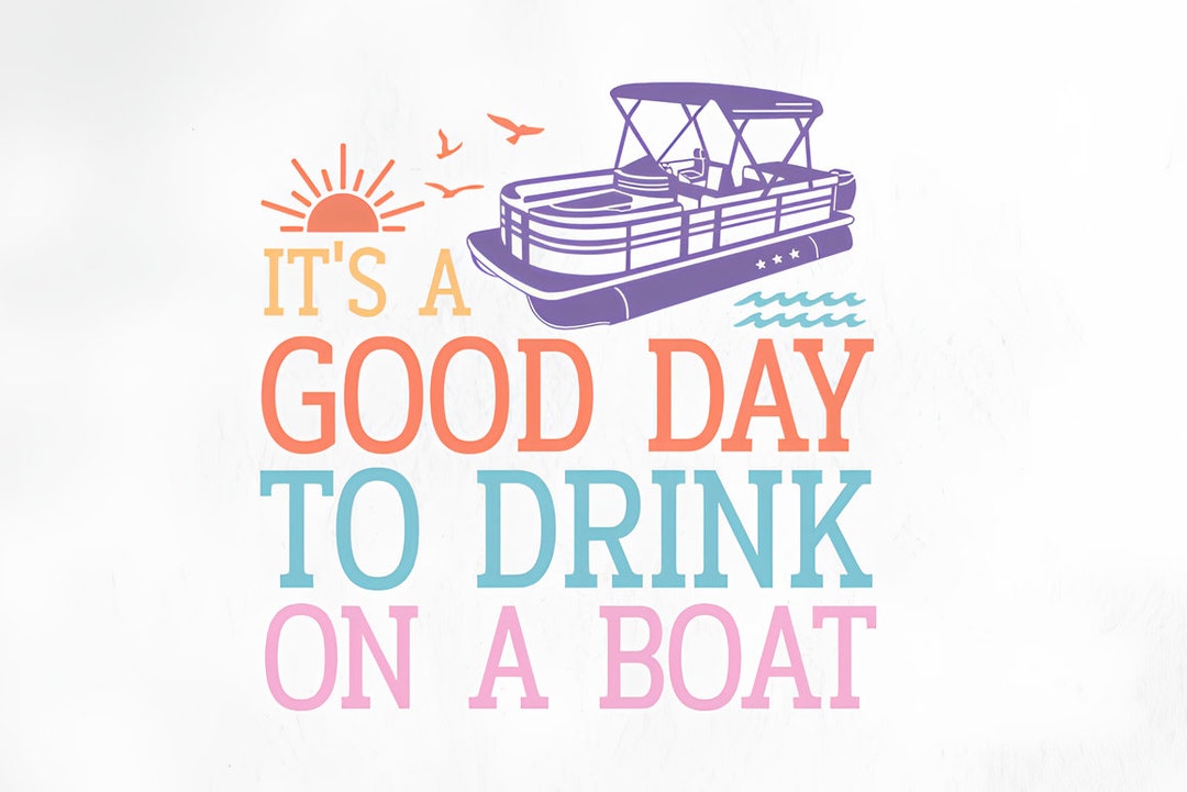 Summer SVG, PNG, It's a Good Day for Drinking on a Boat SVG Grunge ...