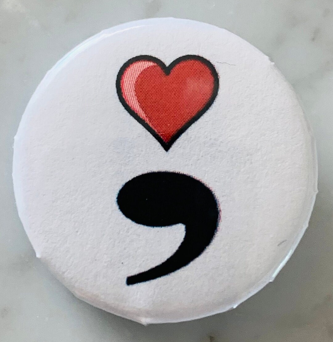 Semi-colon with heart Pin Badge (choose size). Suicide awareness ...