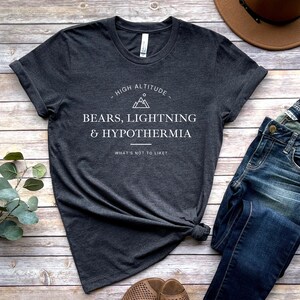 Bears, Lightning, and Hypothermia Funny Nature Camping Shirt ...
