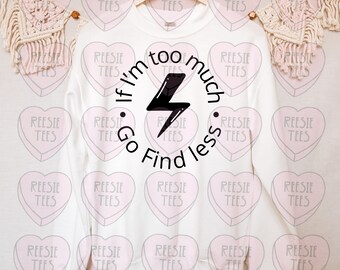 If Im Too Much Go Find Less Svg | Etsy