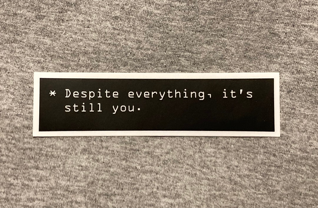 Undertale despite Everything, Its Still You Sticker Vinyl Weatherproof ...