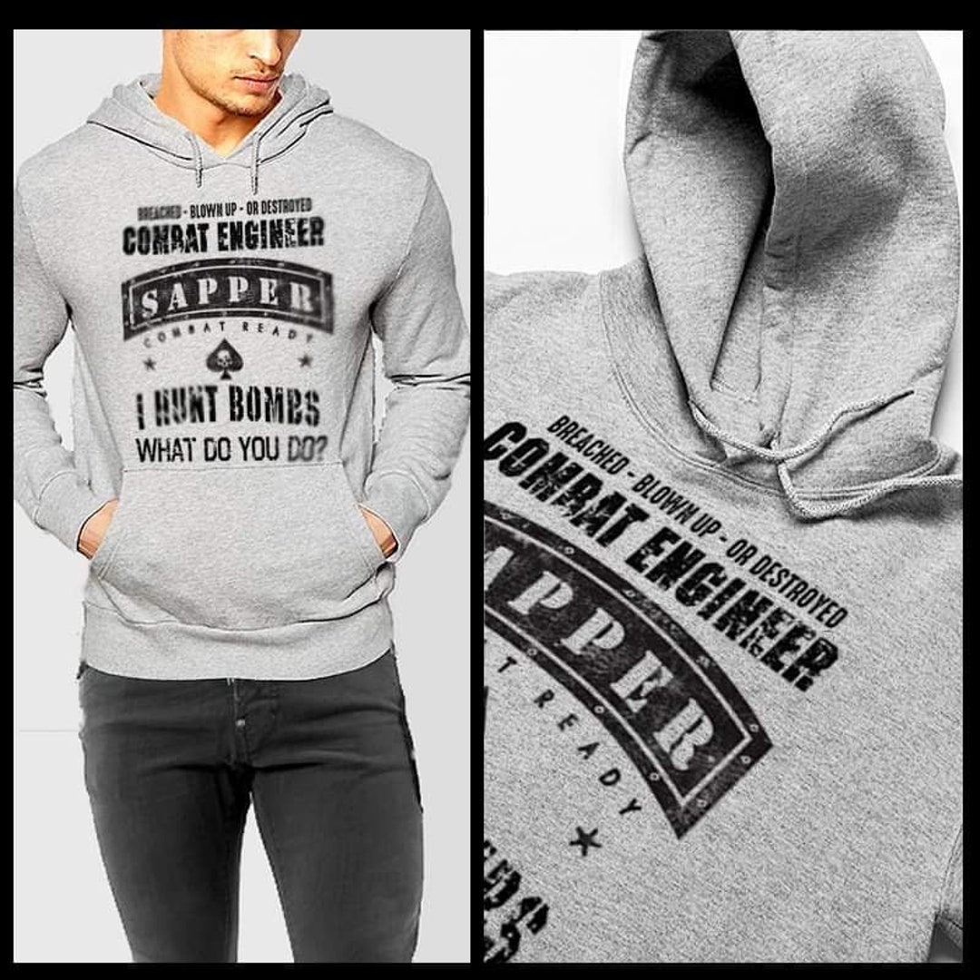 Combat Engineer Sapper Hunt Bombs Quote Hoodie Military Combat Veteran ...
