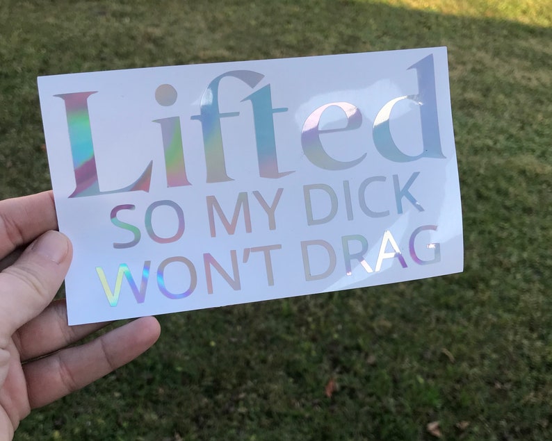 Lifted So My Dick Wont Drag Vinyl Decal Etsy