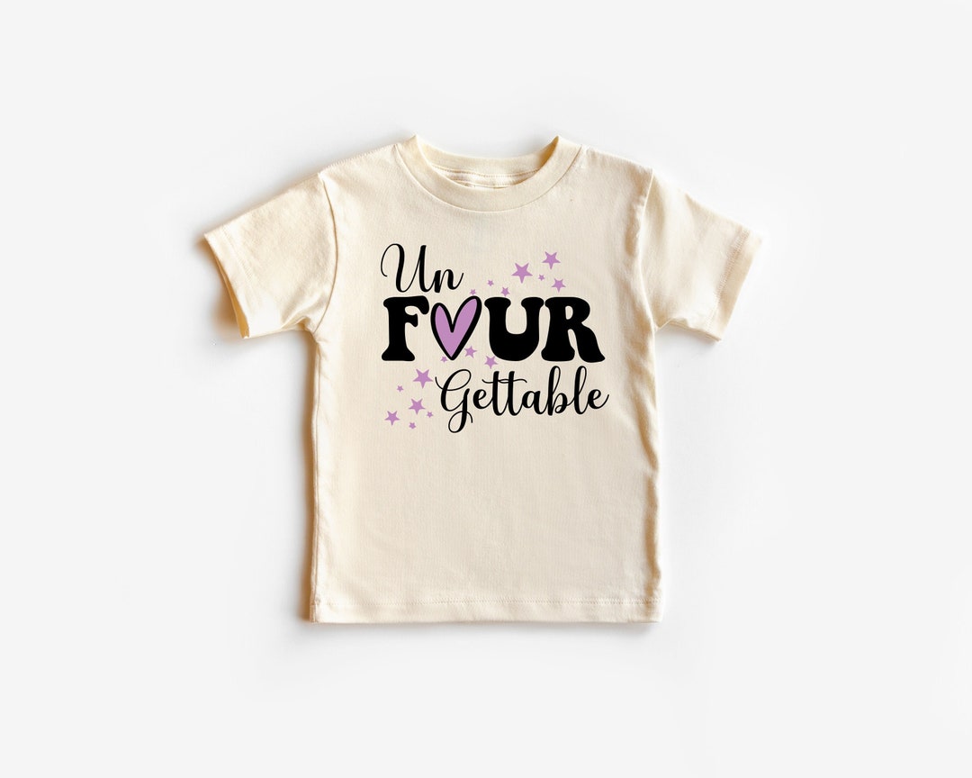 Un Four Gettable Shirt, 4th Birthday Shirt, 4 Year Old Birthday T-shirt ...