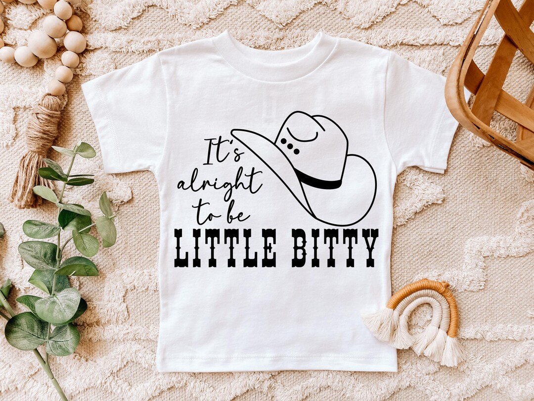 Little Bitty Cowboy Kids Tee, Cute Cowboy Hat Baby Onesie, It's Alright to Be Little Toddler ...