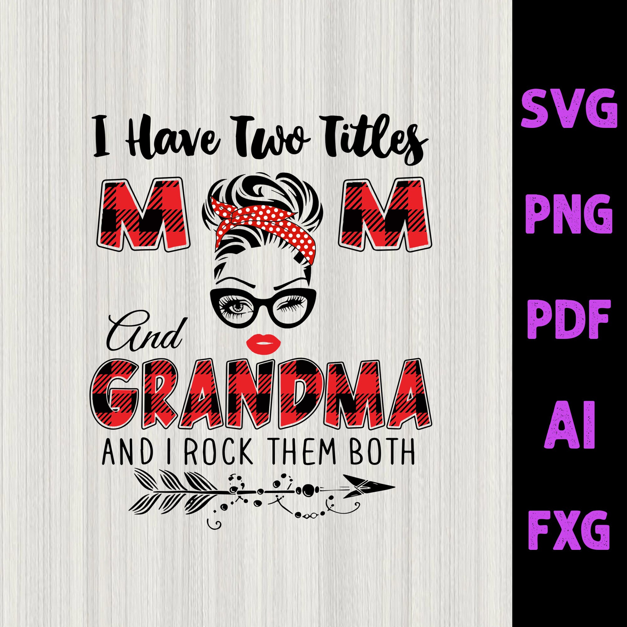 Mom And Grandma Svg I Have Two Titles Mom And Grandma Svg Etsy