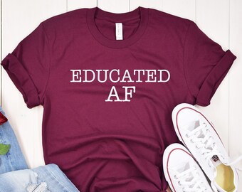 Educated Af Shirt - Etsy