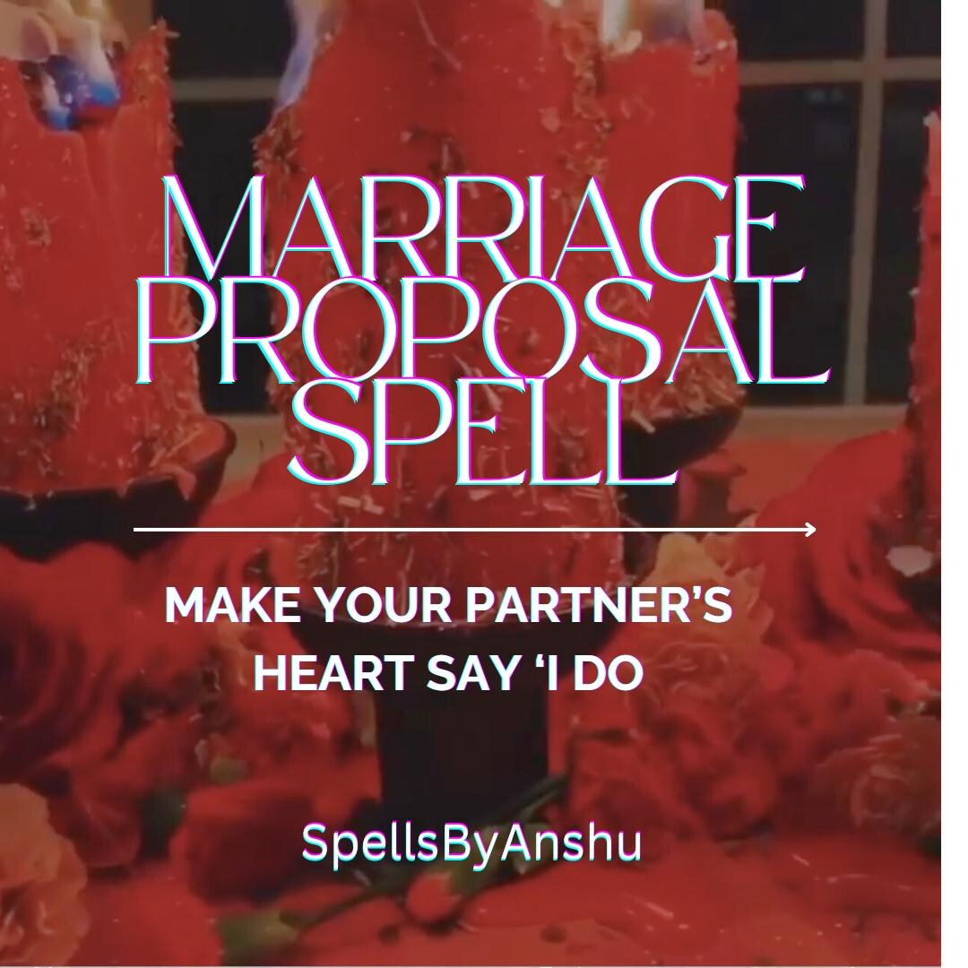 Powerful Marriage Proposal Spell, Love Spell for Commitment, Obsession ...