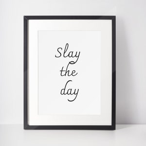 Slay the Day Quote Print, Digital Download, Inspirational Saying Wall ...