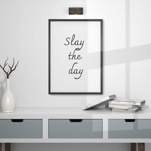 Slay the Day Quote Print, Digital Download, Inspirational Saying Wall ...