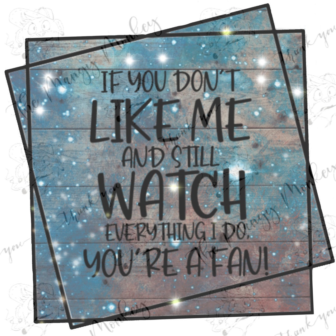 Wenn du mich nicht magst und immer noch alles siehst, was ich tue, bist ...