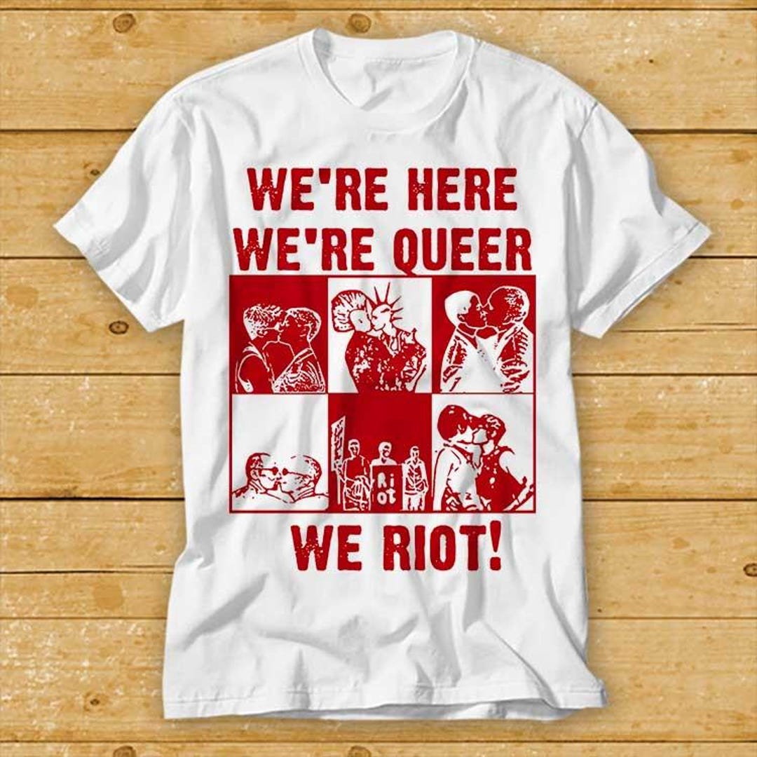 GAY We Are Here Queer Riot Punk Lesbian Proud Pride T Shirt Cult Movie ...