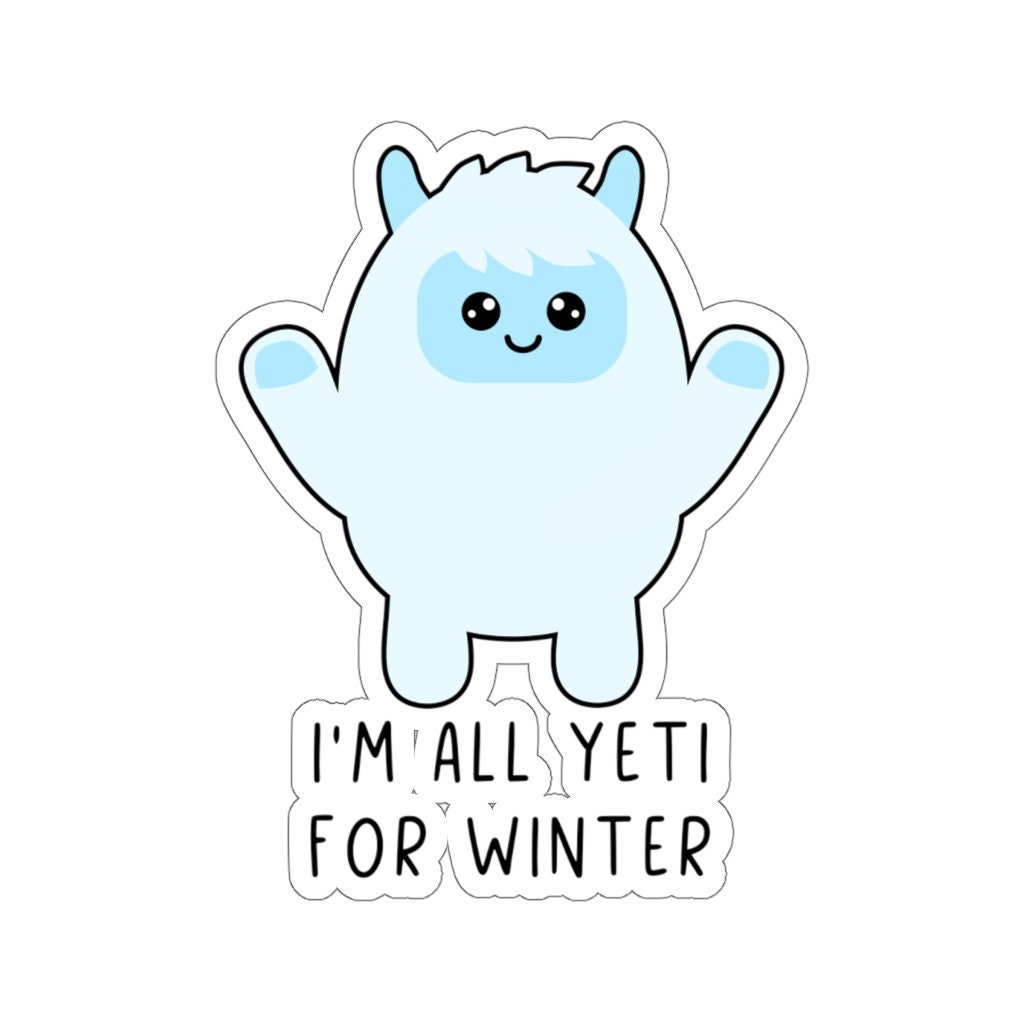 I'm All Yeti for Winter Sticker - Etsy
