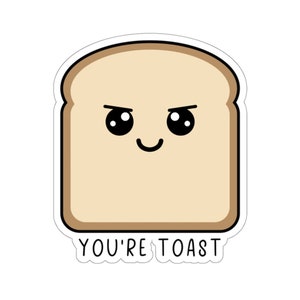 You're Toast Bread Sticker - Etsy