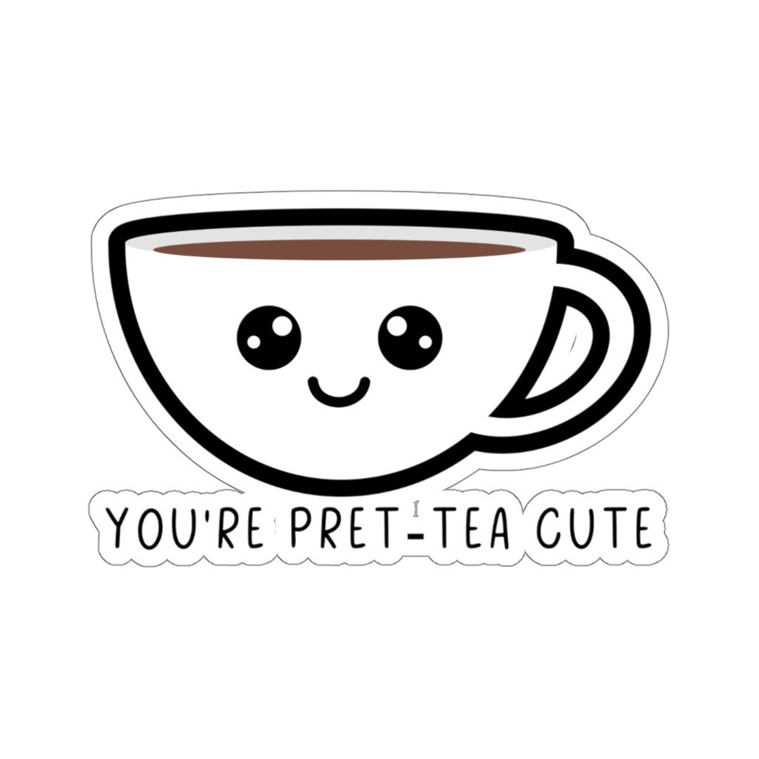 You're Pret-tea Cute Sticker - Etsy
