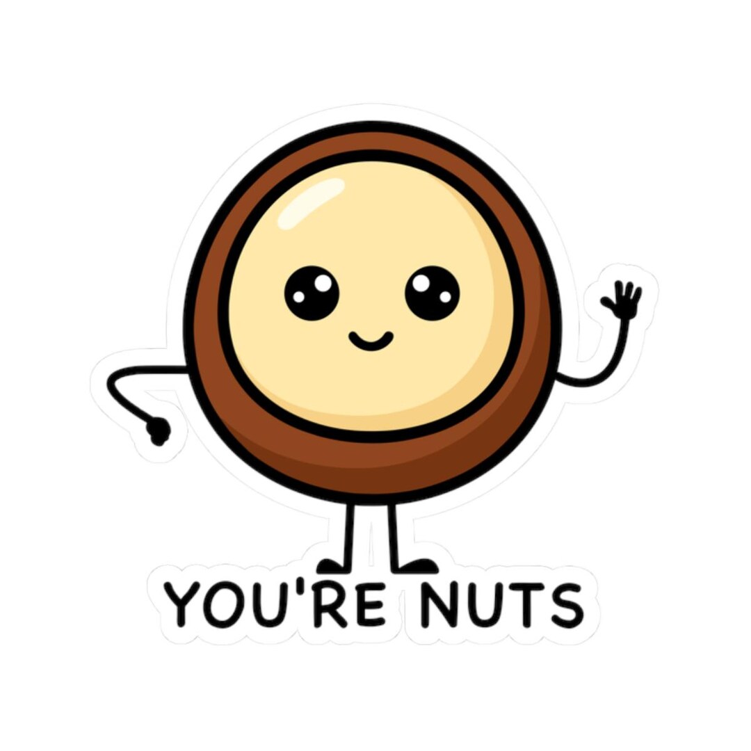 You're Nuts Macadamia Nut Sticker - Etsy