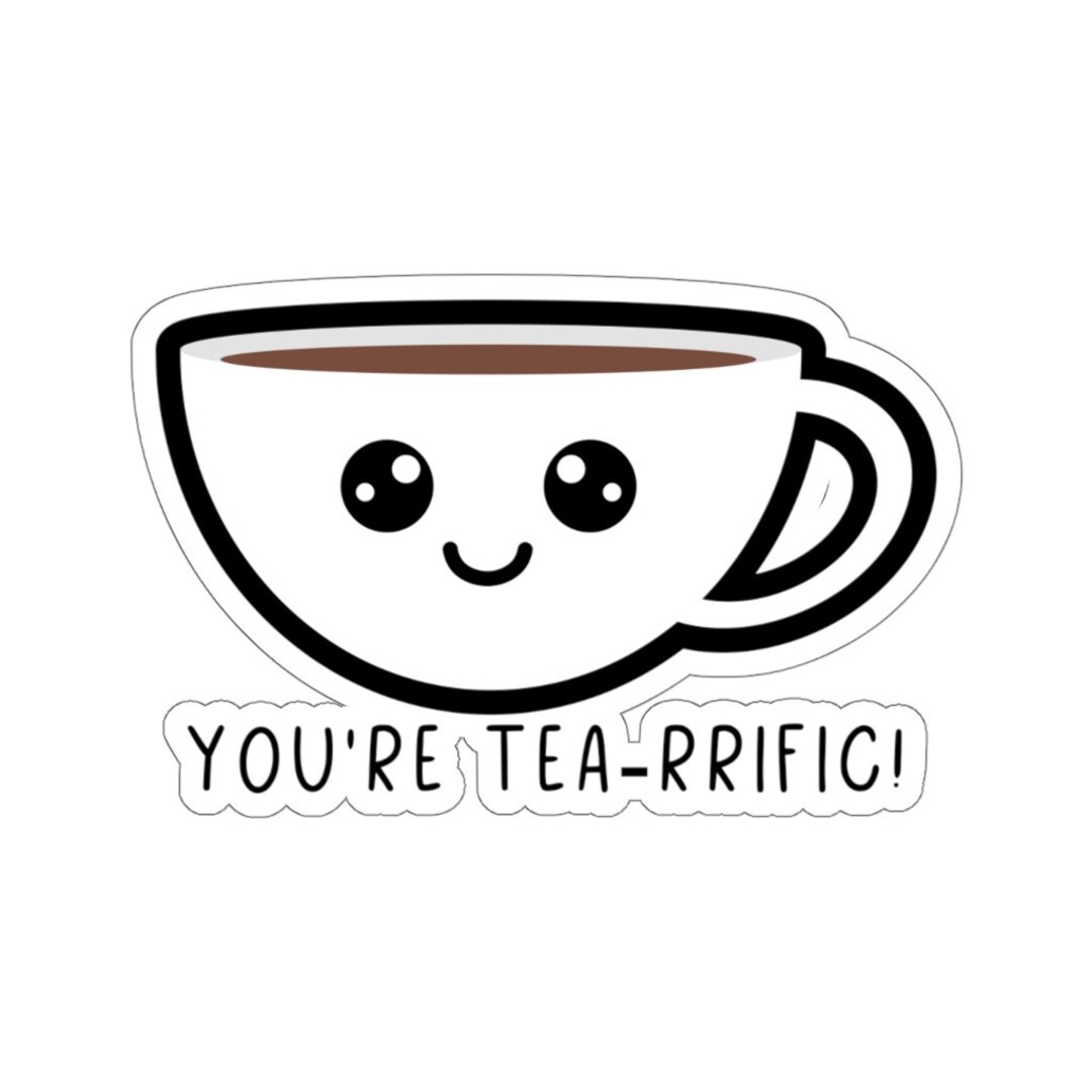 You're Tea-rrific Sticker - Etsy