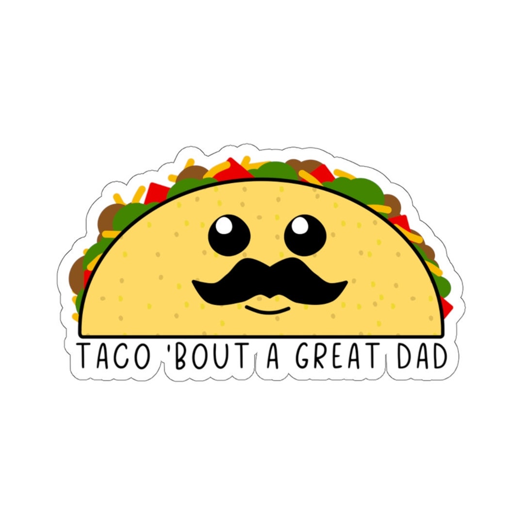 Taco Bout a Great Dad Sticker - Etsy