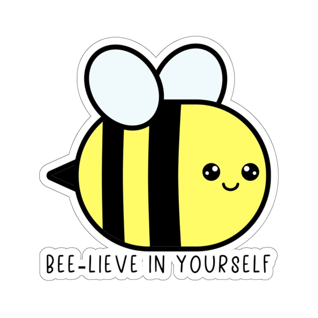 Bee-lieve in Yourself Sticker - Etsy
