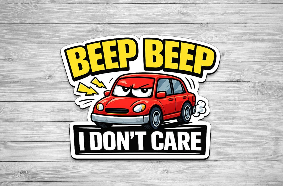 Beep Beep I Don’t Care Sticker | Funny Car Sticker | Savage Bumper ...
