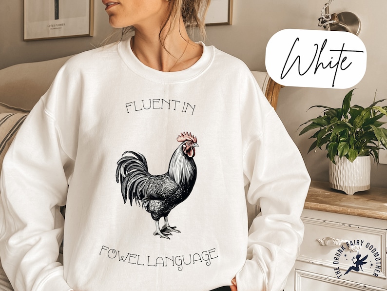 Fluent in Fowl Language Chicken Sweatshirt - Funny Rooster Gift - Etsy