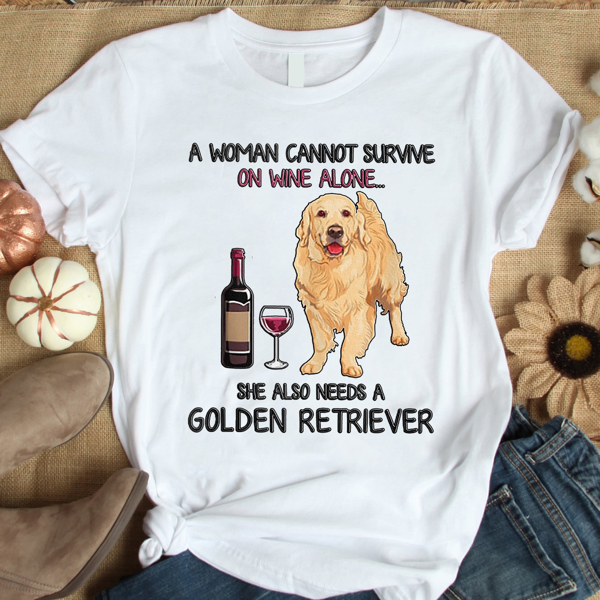 A Woman Cannot Survive on Wine Alone She Also Needs A Golden Retriever ...