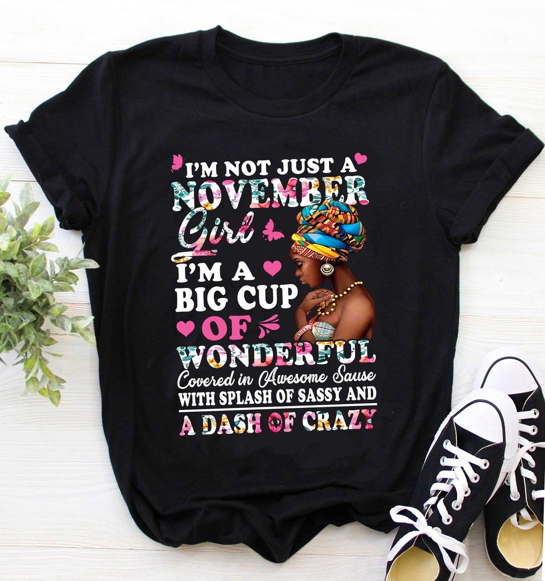 I'm Not Just an November Girl Shirt, Black Queen November Shirt, Black ...