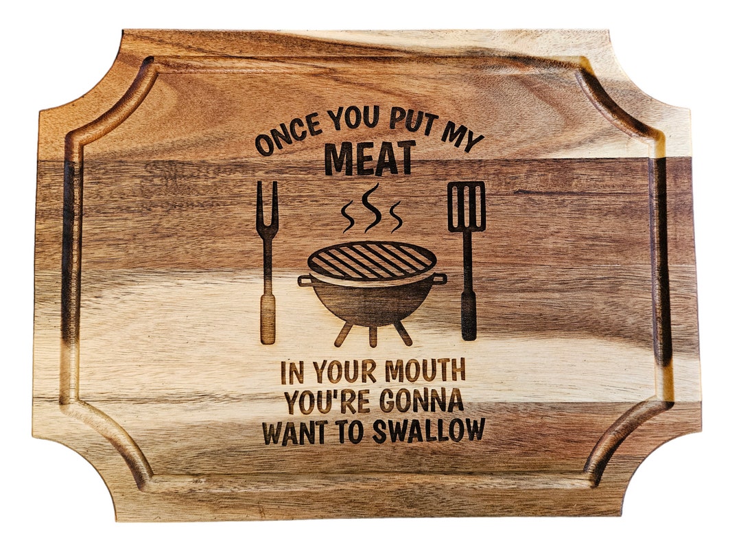Once You Put My Meat in Your Mouth | Cutting Board | Grilling | Gifts ...