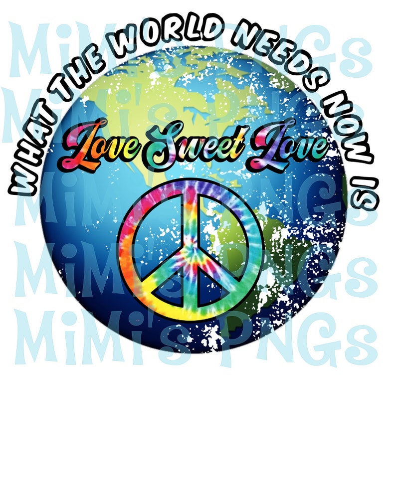 What the World Needs Now is Love Sweet Love PNG Peace | Etsy