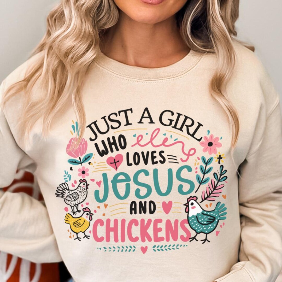 Just a Girl Who Loves Chickens and Jesus Crewneck, Christian Farm Gift ...