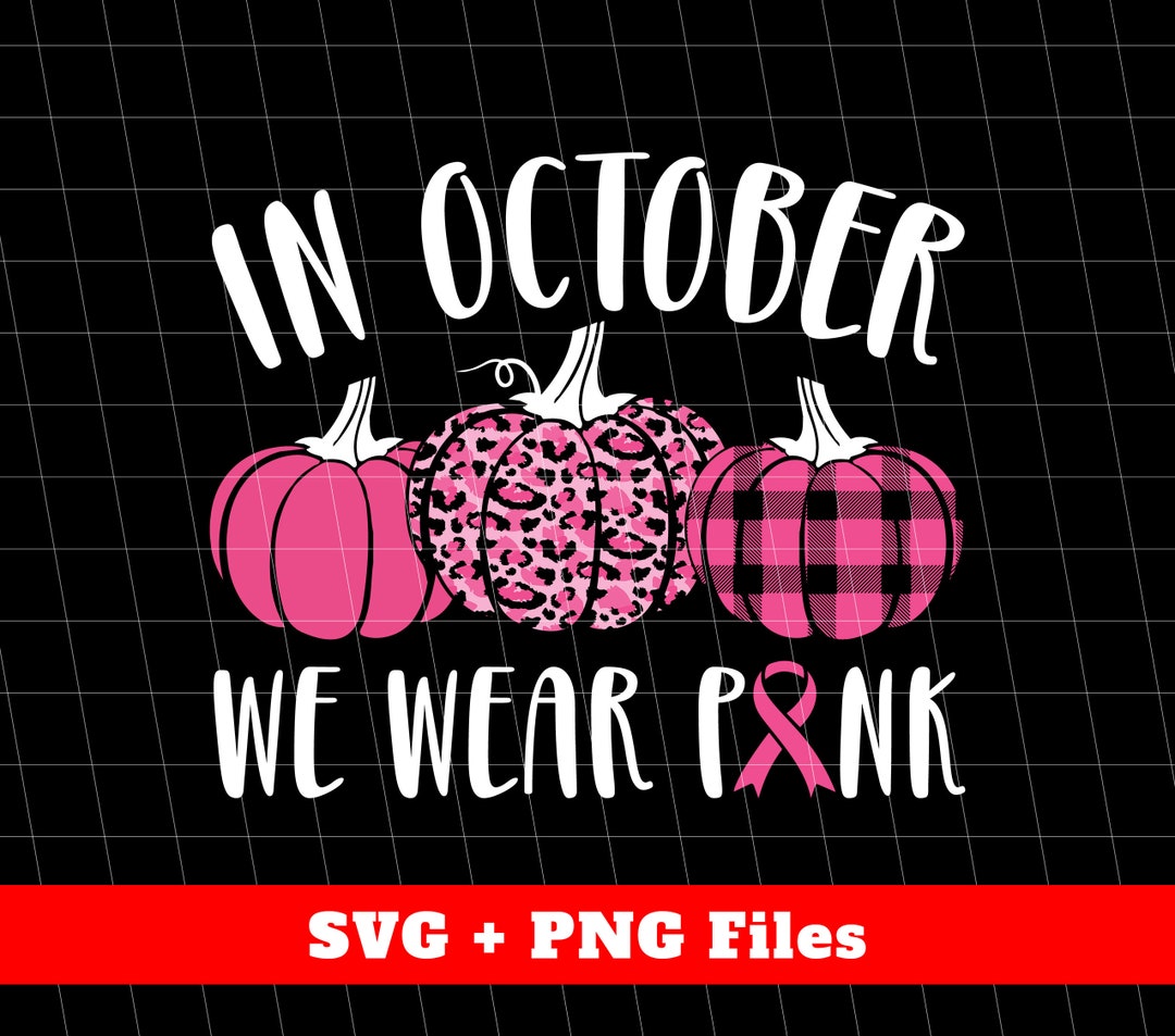 In October Svg, We Wear Pink Svg, Pink Pumpkin Svg, Pink Pumpkin Svg ...