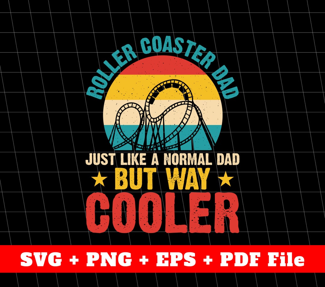 Roller Coaster Dad Gift, Just Like A Normal Dad but Way Cooler, Father ...